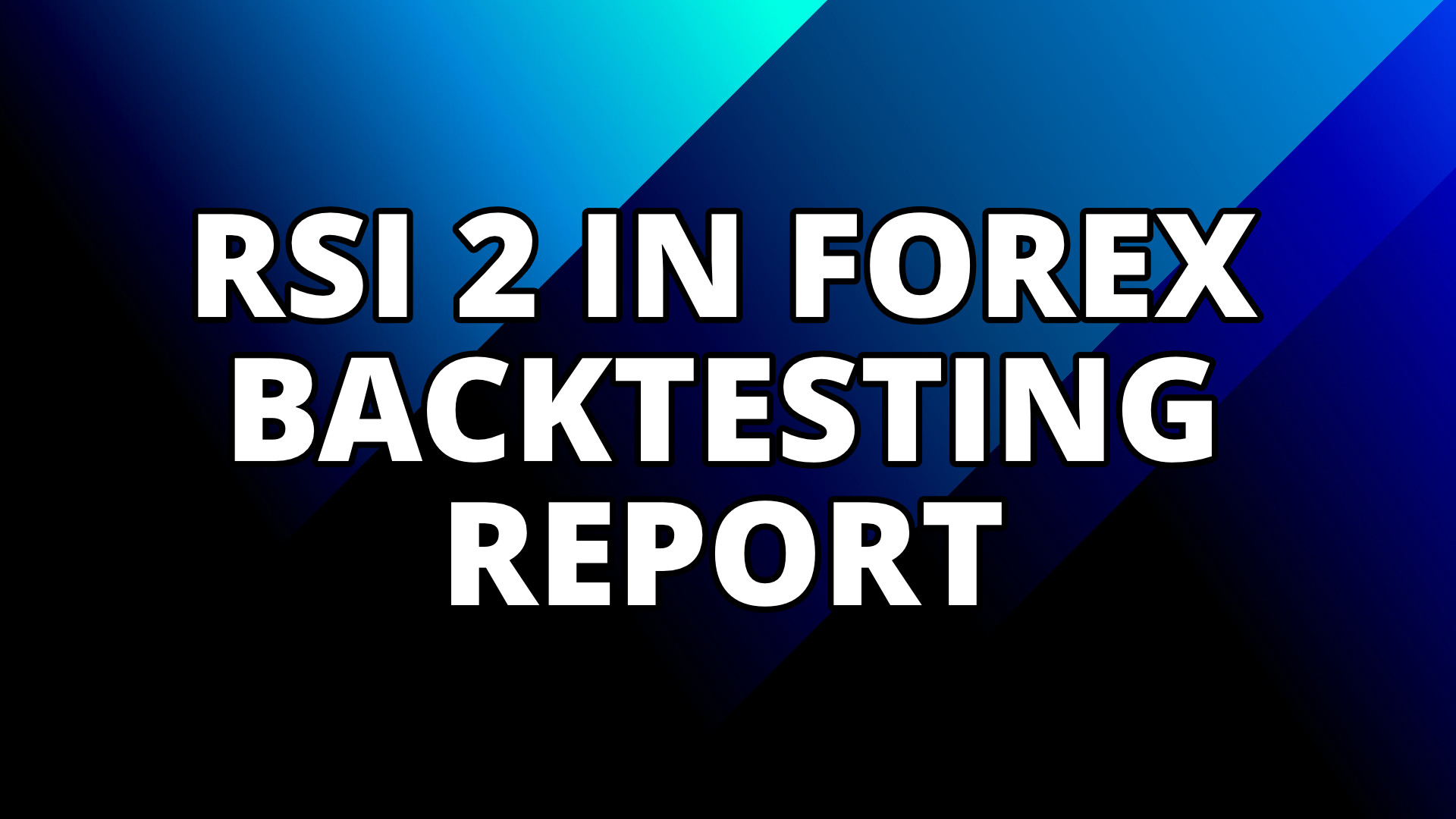 Connors RSI 2 in Forex: Complete Backtesting Report - Trading Heroes